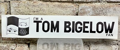 VINTAGE I'M A TOM BIGELOW FAN 15" BUMPER STICKER MOST USAC WINS OPEN ...