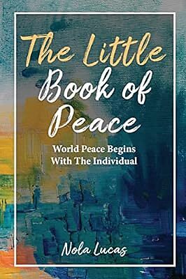 The Little Book of Peace: World Peace Begins With The Individual, Lucas ...