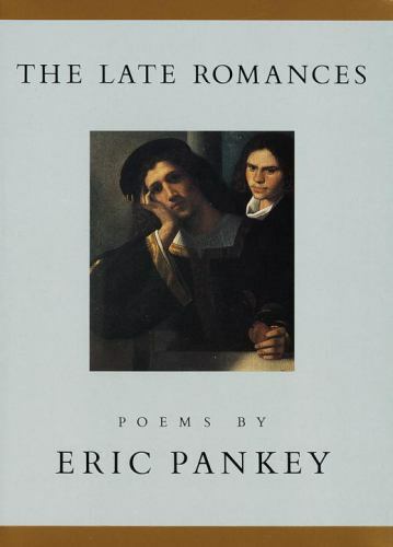 The Late Romances : Poems by Eric Pankey (1997, Hardcover ...