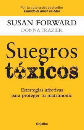 Suegros Toxicos : Estrategias de Amor para Proteger Tu Matrimonio by ...