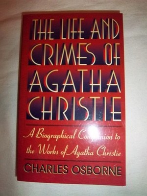 The Life and Crimes of Agatha Christie: A Biographical Companion to the ...
