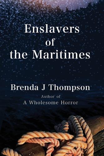 Brenda J Thompson Enslavers of the Maritimes (Poche) 9781998149261 | eBay