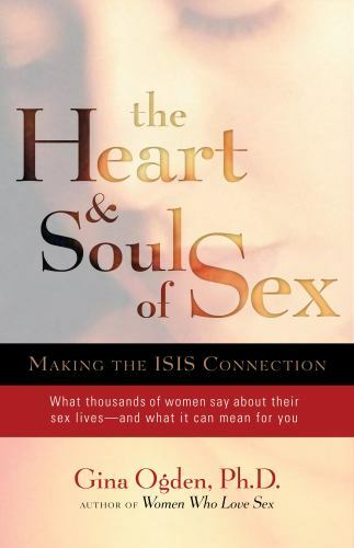 The Heart and Soul of Sex: Making the ISIS Connection 9781590302941| eBay