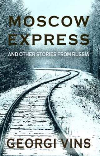 Moscow Express: And Other Stories From Russia by Georgi P Vins: New ...