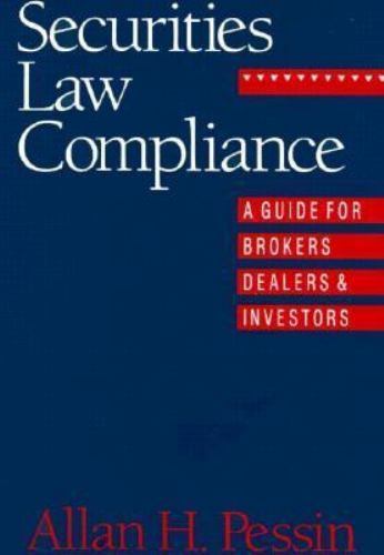 Securities Law Compliance : A Guide for Brokers, Dealers and Investors ...