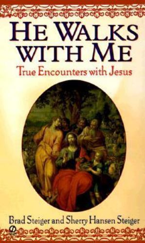 He Walks with Me : True Encounters with Jesus by Sherry Hansen Steiger ...