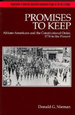 Promises to Keep: African-Americans and the Constitutional Order, 1776 ...