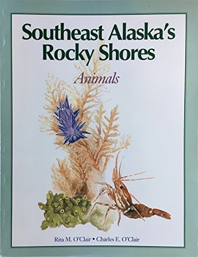 SOUTHEAST ALASKA'S ROCKY SHORES: ANIMALS By Rita M. O'clair & Charles E ...