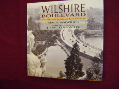 Roderick, Kevin. Wilshire Boulevard. Grand Concourse of Los Angeles ...