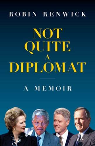 Not Quite A Diplomat: A Memoir by Robin Renwick: New 9781785904592| eBay