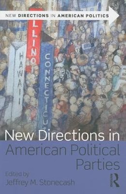 New Directions in American Political Parties by Professor Stonecash ...