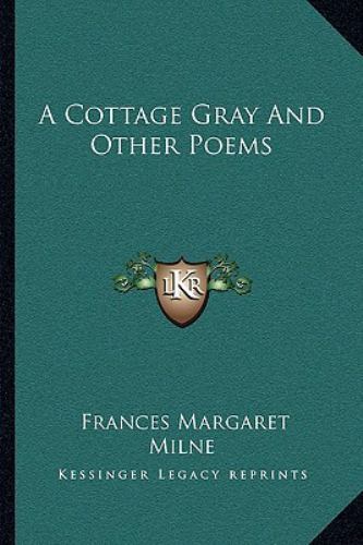 Cottage Gray and Other Poems by Frances Margaret Milne (2010, Trade ...
