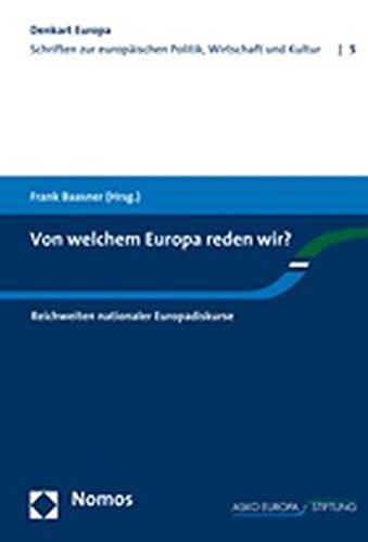 Von Welchem Europa Reden Wir?: Reichweiten Nationaler Europadiskurse ...