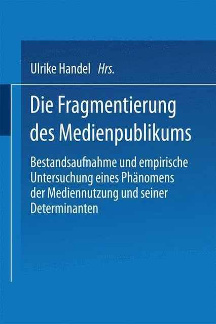 Die Fragmentierung des Medienpublikums von Ulrike Handel (2000 ...