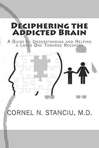 Deciphering the Addicted Brain: A Guide to Understanding and Helping a ...