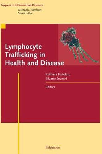 Lymphocyte Trafficking in Health and Disease by Raffaele Badolato: New 9783764373085| eBay