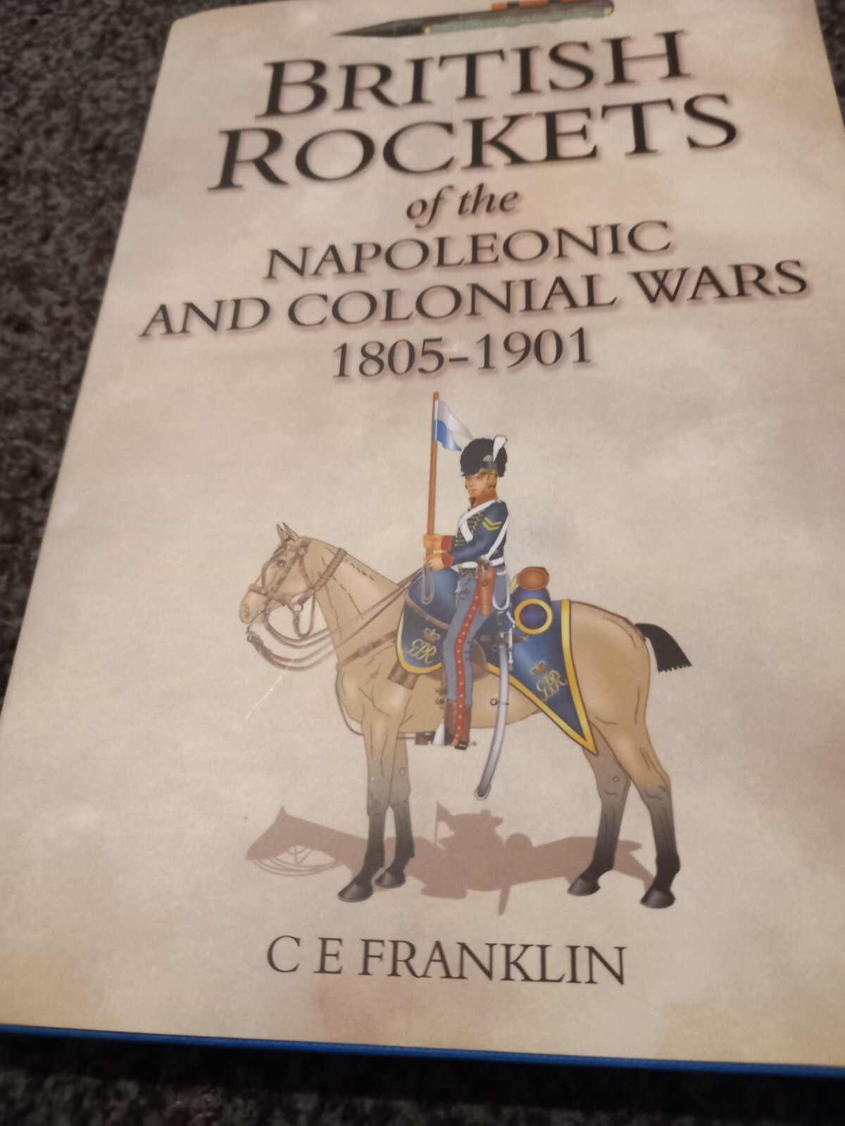 British Rockets of the Napoleonic and Colonial Wars 1805-1901 by Carl ...