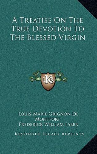Treatise on the True Devotion to the Blessed Virgin by Louis-Marie Grignon De Montfort (2010 ...