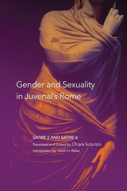 Gender And Sexuality in Juvenal's Rome von Chiara Sulprizio (2020 ...