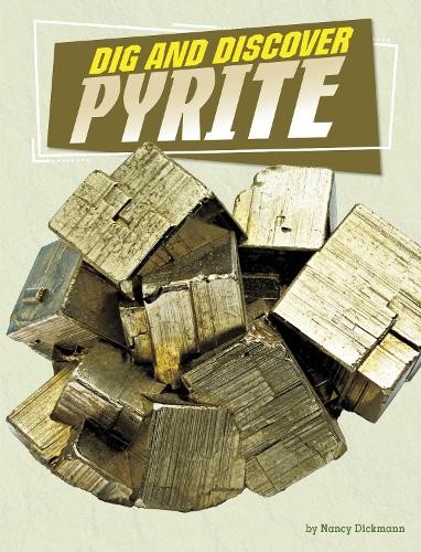 Nancy Dickmann Dig and Discover Pyrite (Paperback) Rock Your World (US ...