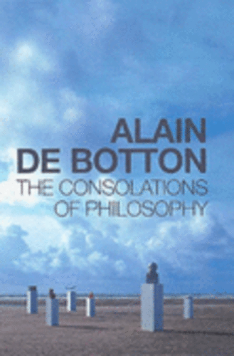 The Consolations of Philosophy Alain De Botton Publisher Hamish ...
