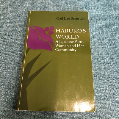 Haruko's World : A Japanese Farm Woman and Her Community by Gail ...