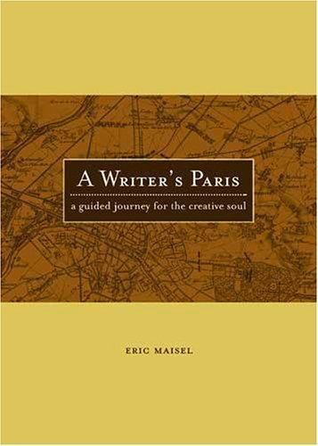 A Writer's Paris: A Guided Journey for the Creative Soul by Maisel Ph ...