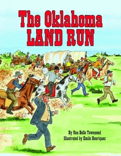 THE OKLAHOMA LAND RUN By Una Belle Townsend & Emile Henriquez ...