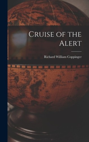 Cruise of the Alert by Richard William Coppinger [Hardback] | eBay.de