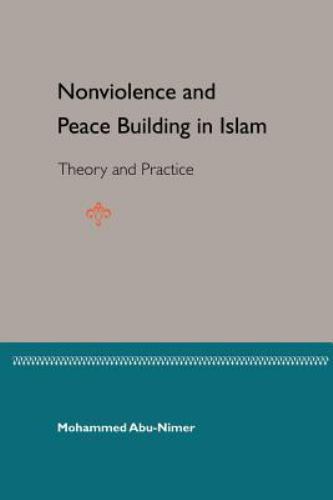 Nonviolence Peace Bulding in Islam : Theory and Practice by Mohammed ...