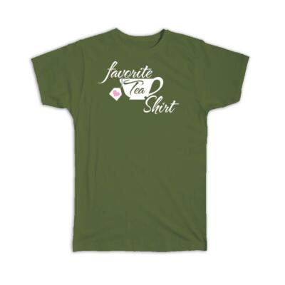 Gift T-Shirt : Favorite Tea Shirt For Lover Drinker Hot Drinks Cute ...