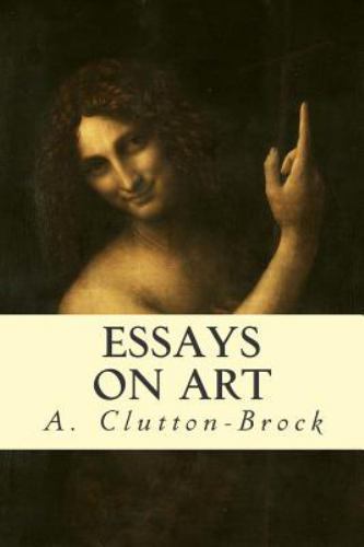 Essays on Art by A. Clutton-Brock (2014, Trade Paperback) for sale ...