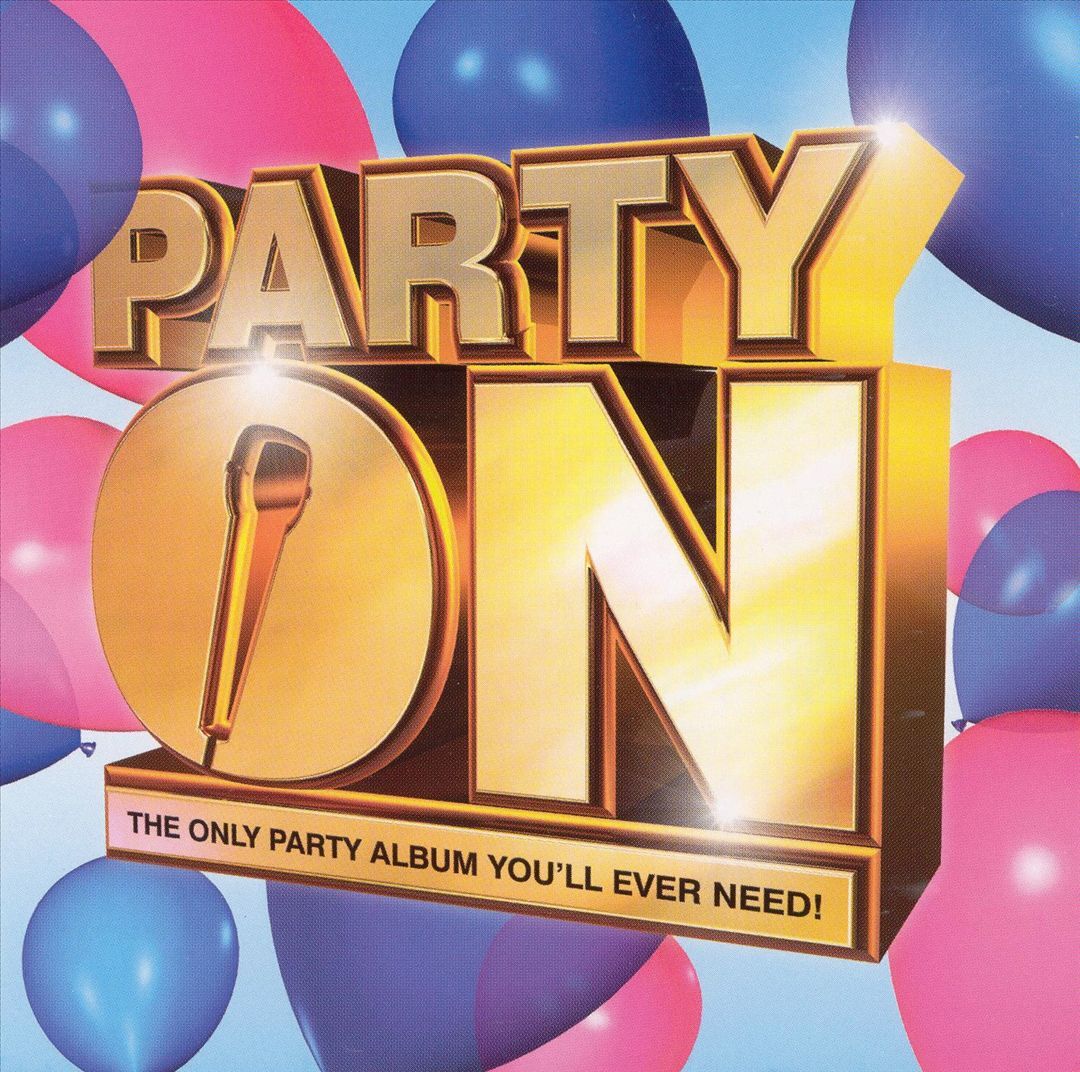 VARIOUS ARTISTS PARTY ON: THE ONLY PARTY ALBUM YOU'LL EVER NEED NEW CD ...