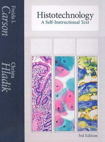 Histotechnology : A Self-Instructional Text by Christa Hladik and ...