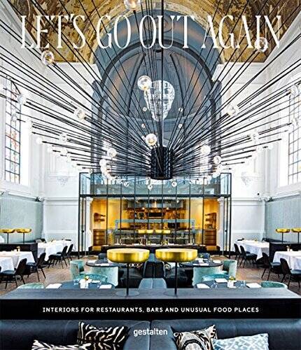 Let's Go Out Again: Interiors for Restaurants, Bars, and Unusual Food ...