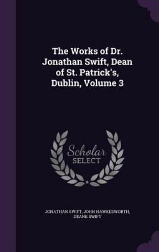 Works of Dr. Jonathan Swift, Dean of St. Patrick's, Dublin, Volume 3 by ...