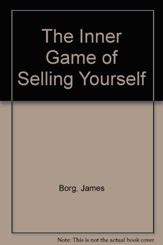 The Inner Game of Selling Yourself By James Borg. 9780749308407 ...