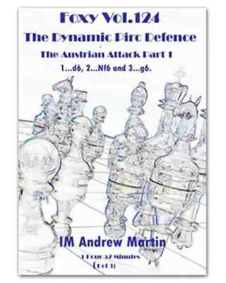 FOXY OPENINGS Vol 124 - The Dynamic Pirc Defence - The Austrian Attack ...
