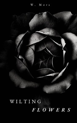 Wilting FLowers: A Collection of Poems by W. Mors Paperback Book | eBay