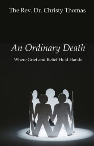 Ordinary Death : Where Grief and Relief Hold Hands by Chisty Thomas ...