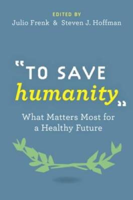 To Save Humanity: What Matters Most for a Healthy Future - Hardcover ...