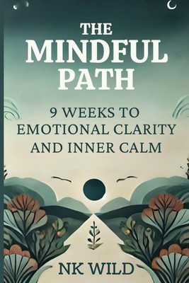 The Mindful Path: 9 Weeks to Emotional Clarity and Inner Calm | eBay
