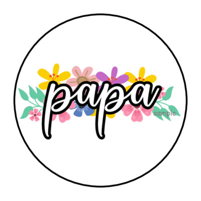 30 PAPA STICKERS ENVELOPE SEALS LABELS 1.5" ROUND FLORAL FLOWERS FATHER ...