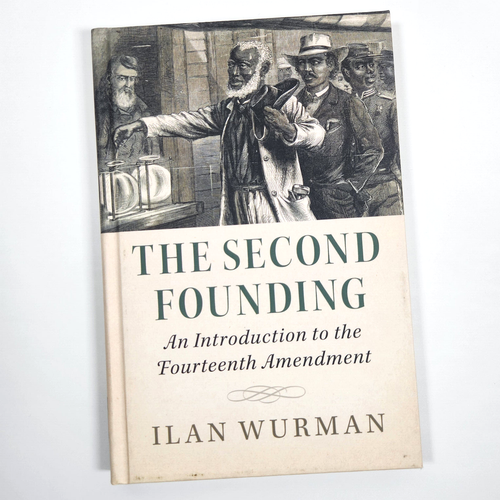 The Second Founding Introduction to Fourteenth Amendment HC Wurman History Law 9781108843157| eBay