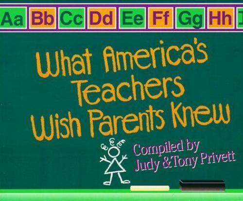 What America's Teachers Wish Parents Knew by Judy Privett and Tony ...