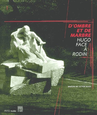 D'ombre et de marbre, hugo face a rodin, Danielle Molinari, Collectif ...