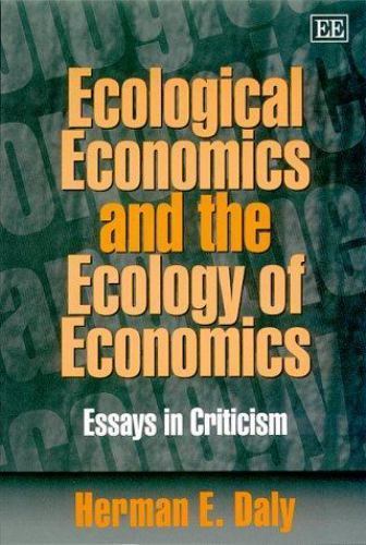 Ecological Economics and the Ecology of Economics : Essays in Criticism ...