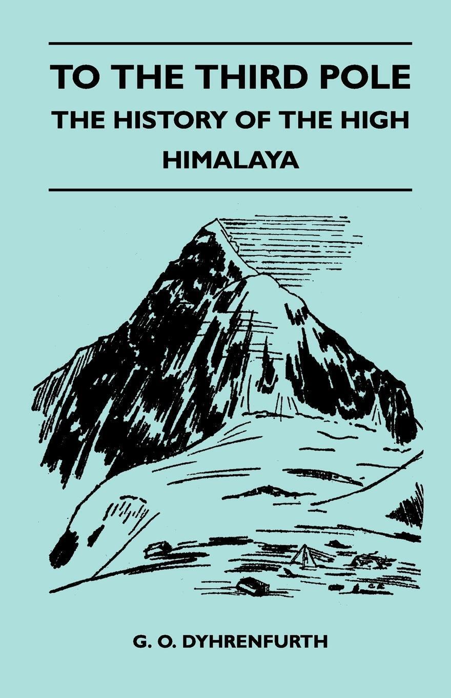 G. O. Dyhrenfurth | To the Third Pole - The History of the High Himalaya | Buch | eBay