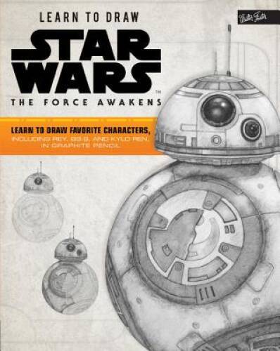 Learn to Draw Star Wars: The Force Awakens: Learn to draw favorite ...