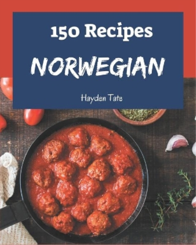 Hayden Tate 150 Norwegian Recipes (Poche) 9798669250997 | eBay